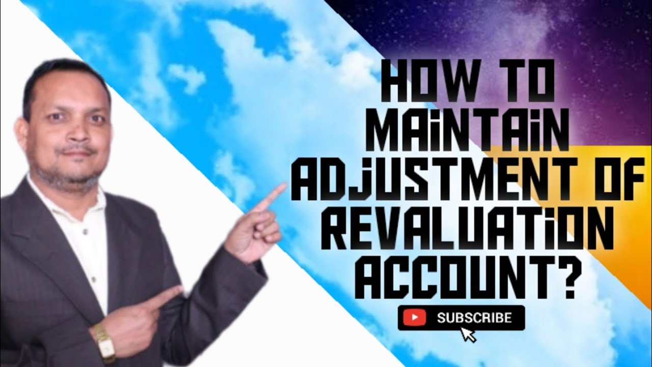 How to maintain adjustment of revaluation account?? (@ykstudy9069 ...