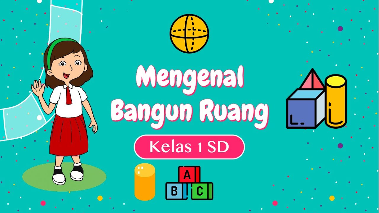 MENGENAL BANGUN RUANG - Kelas 1 SD - YouTube