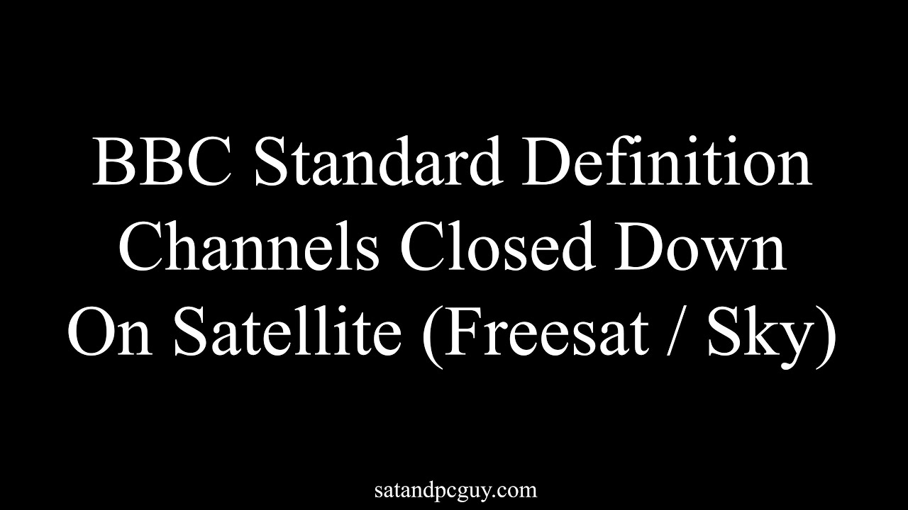 BBC Channels Closed on Satellite (Sky / Freesat) Today - YouTube