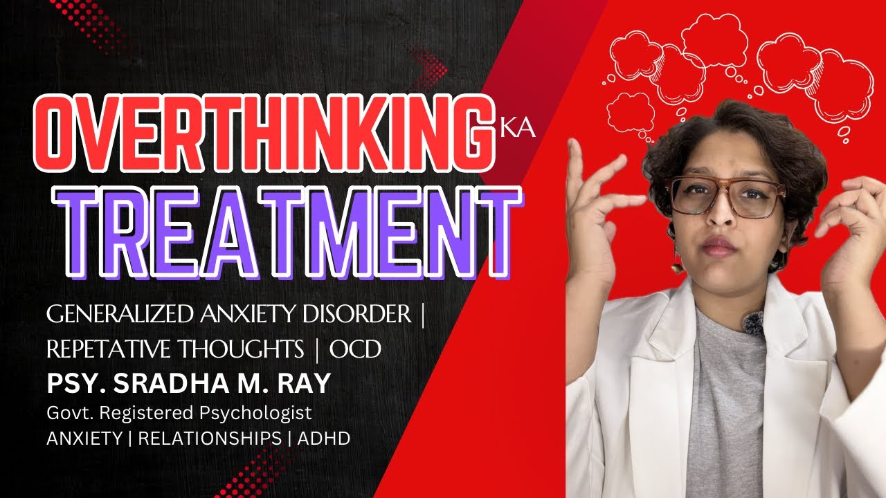 Overthinking ka Treatment | Psy. Sradha Madan Ray - YouTube