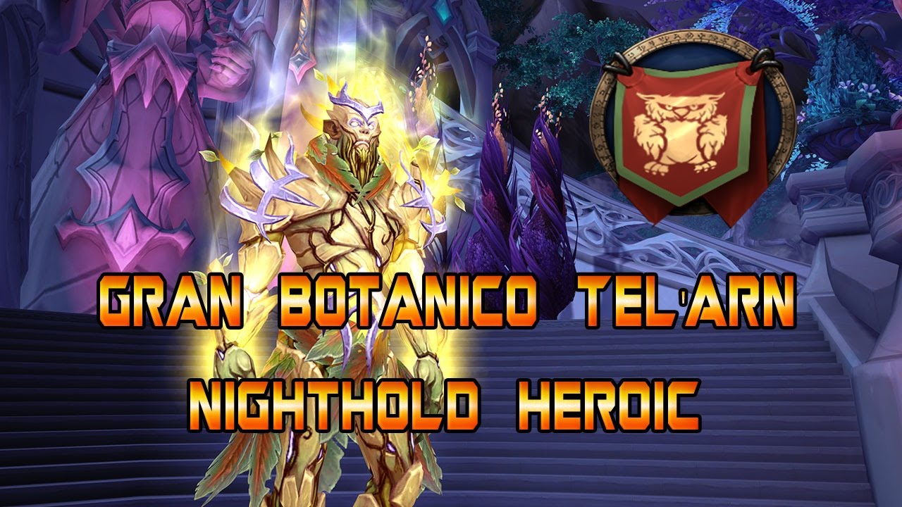 HIGH BOTANIST TEL´ARN HEROIC | Nighthold | Bastion Nocturno | Guild ...