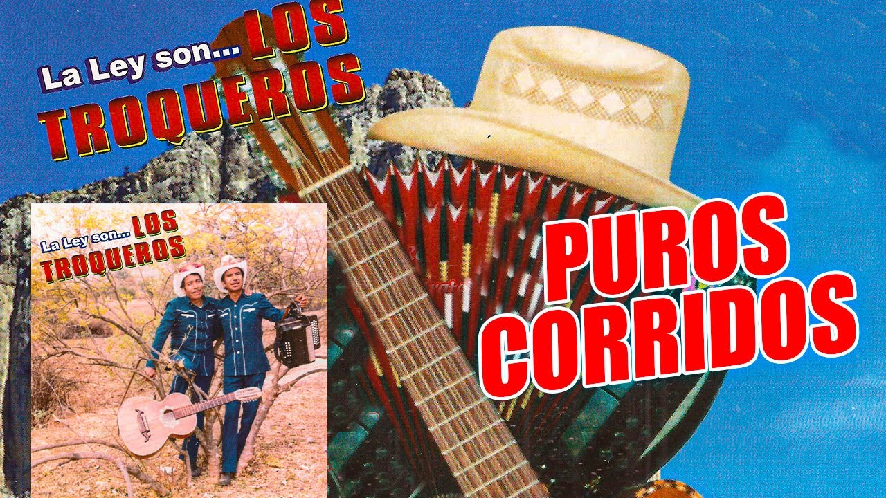 Los Troqueros - La Ley Del Corridos Grandes Exitos - YouTube