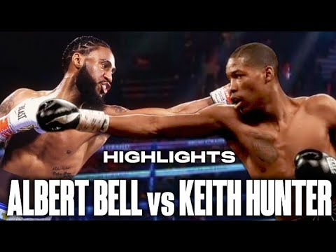 ALBERT BELL VS KEITH HUNTER FIGHT HIGHLIGHTS - YouTube