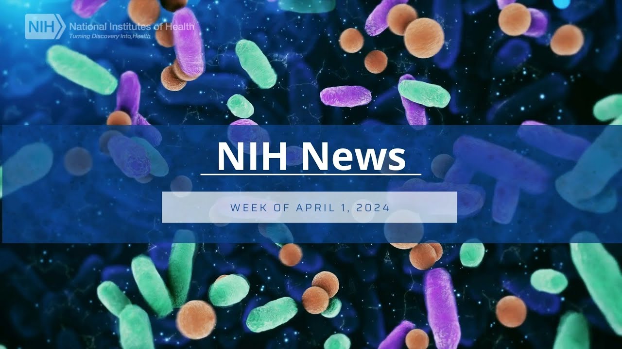 NIH News – Week of April 1, 2024 - YouTube