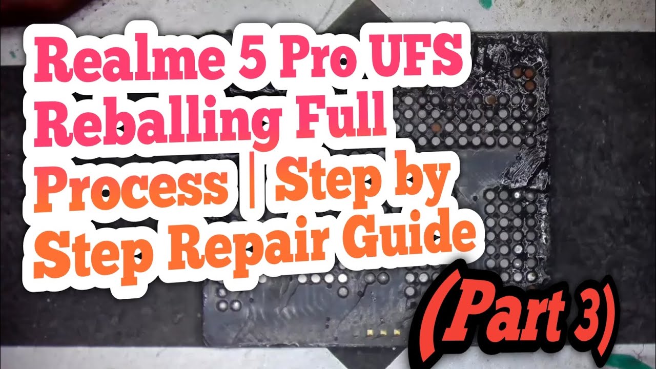 Realme 5 Pro UFS Reballing Full Process | Step by Step Repair Guide ...