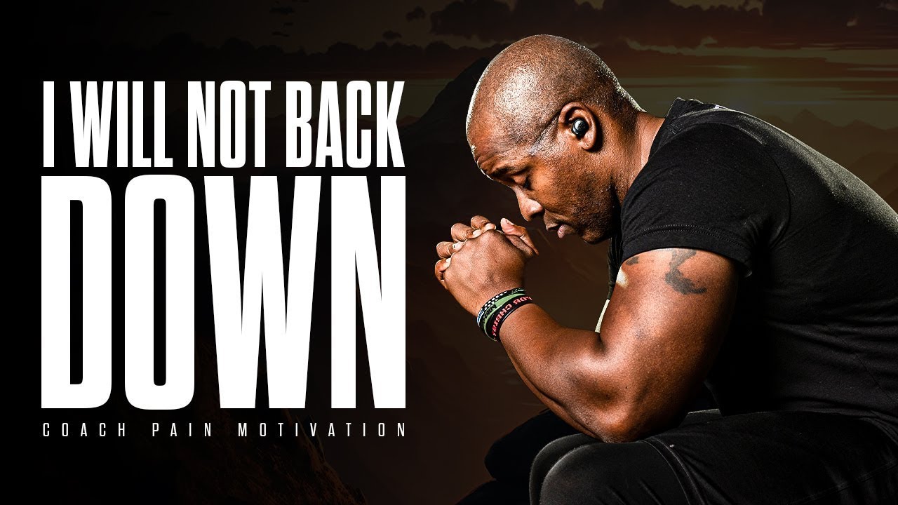 I WILL NOT BACK DOWN Coach Pain's Best Motivational Speech - YouTube