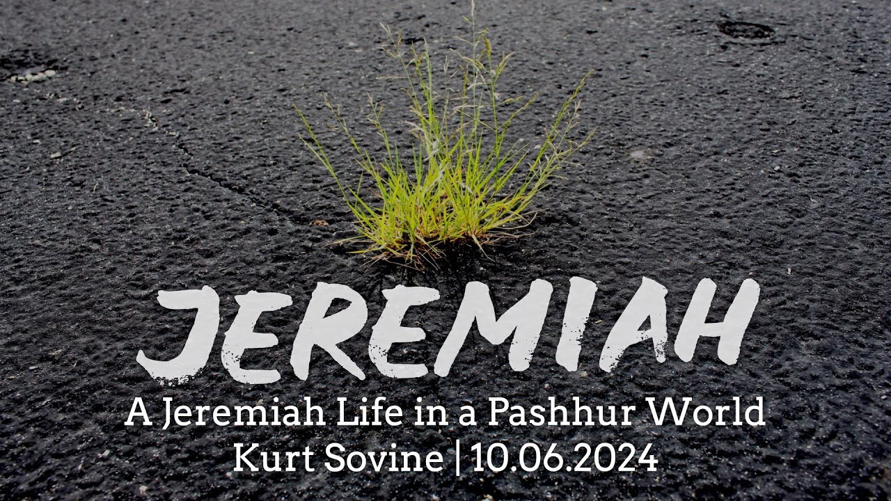 10-06-24 - "A Jeremiah Life in a Pashhur World" - Kurt Sovine - YouTube