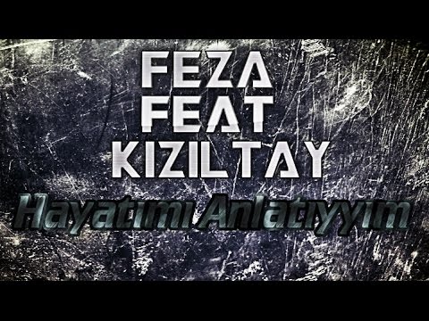 Feza ft. Kızıltay - Hayatımı Anlatiyim (2015)