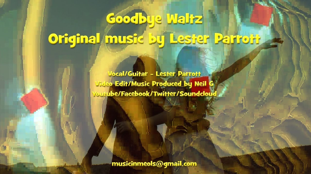 Goodbye Waltz. Original music written/performed by Lester Parrott ...