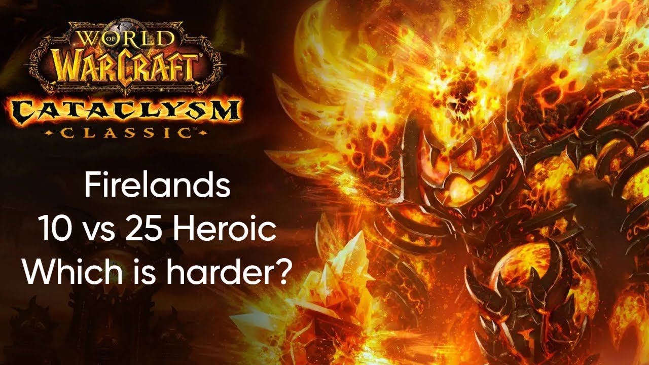 Classic Firelands 10 vs 25 Heroic. Which bosses are harder - YouTube