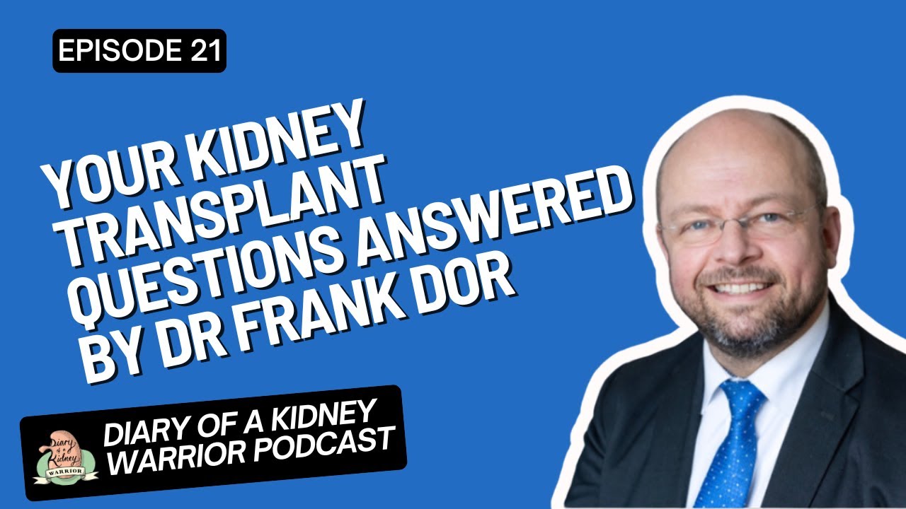 Your Kidney Transplant Questions Answered by Dr Frank Dor: Diary of a ...