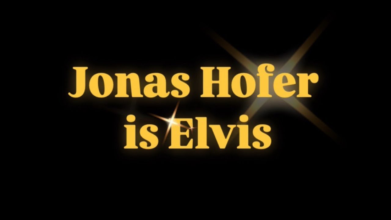 Jonas Hofer is Elvis - YouTube