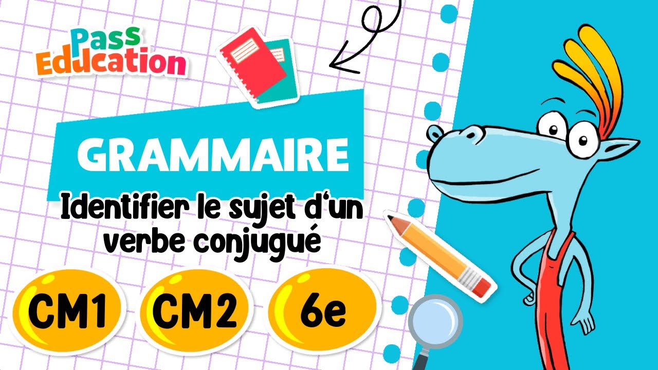Identifier le sujet d’un verbe conjugué - CM1 - CM2 - 6ème - Leçon ...