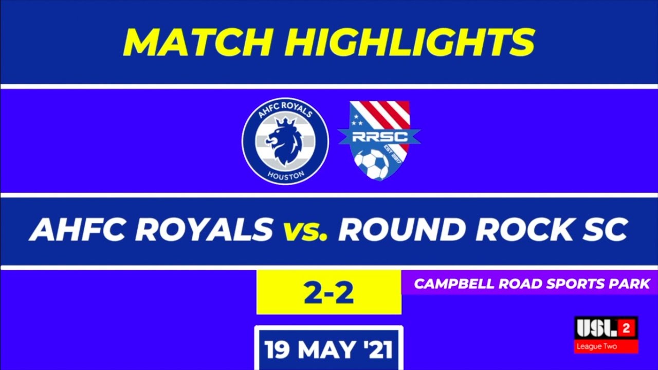 HIGHLIGHTS | AHFC ROYALS 2-2 ROUND ROCK SC | USL 2 - YouTube