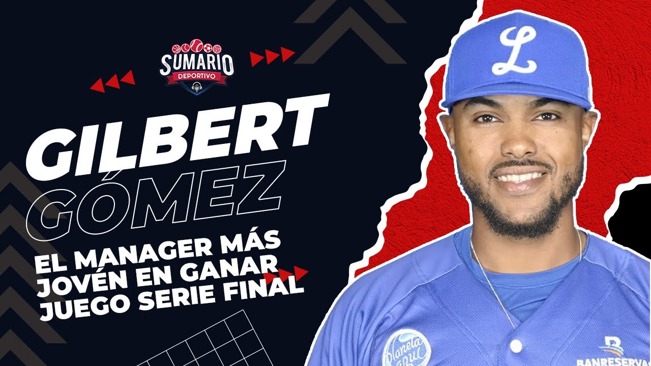 GILBERT GÓMEZ EL MANAGER MÁS JOVEN EN GANAR UN JUEGO DE SERIE FINAL EN ...