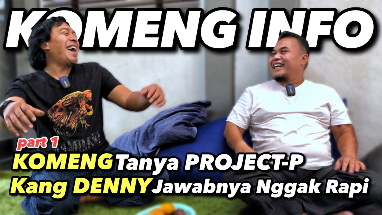 KOMENG TANYA PROJECT-P , KANG DENNY CHANDRA JAWABANNYA NGGAK RAPI - YouTube