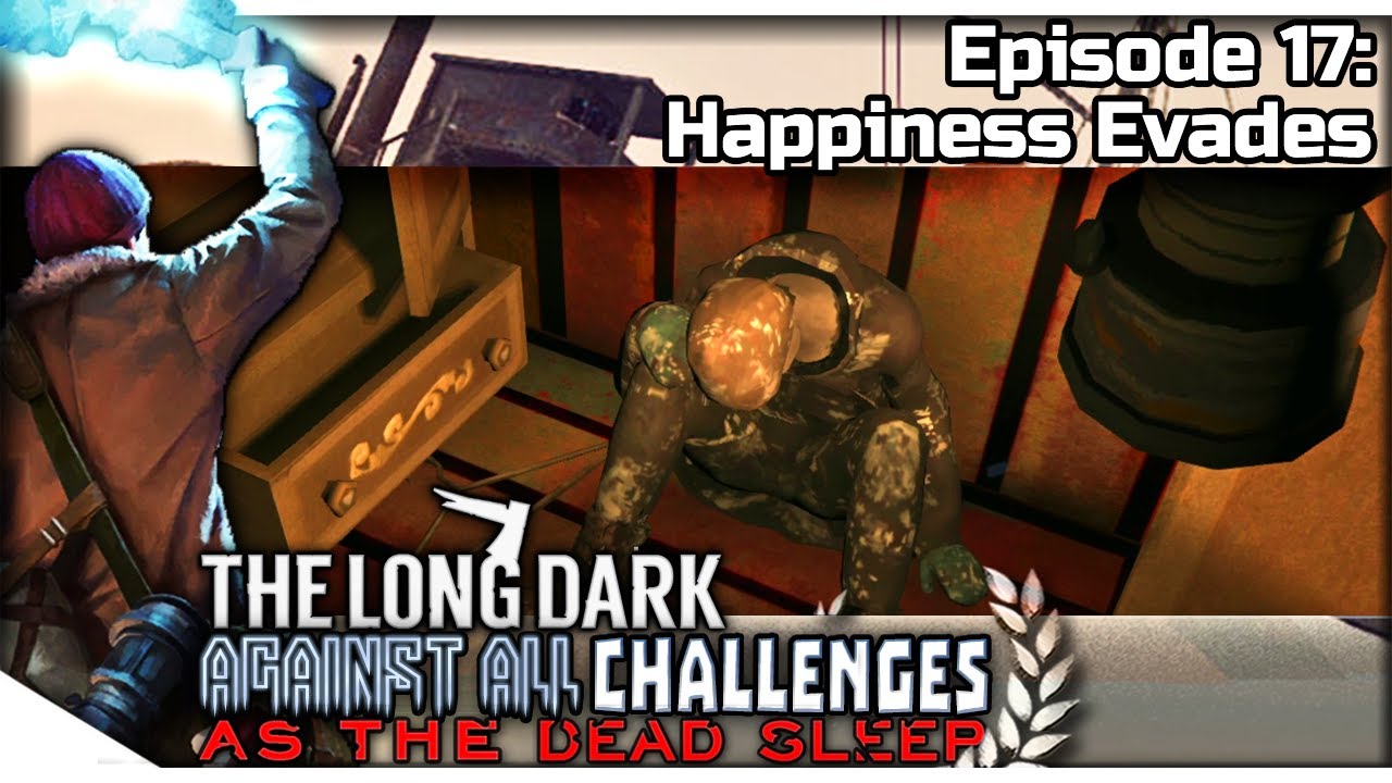 THE LONG DARK — Against All Challenges — AS THE DEAD SLEEP 17 | Tales ...