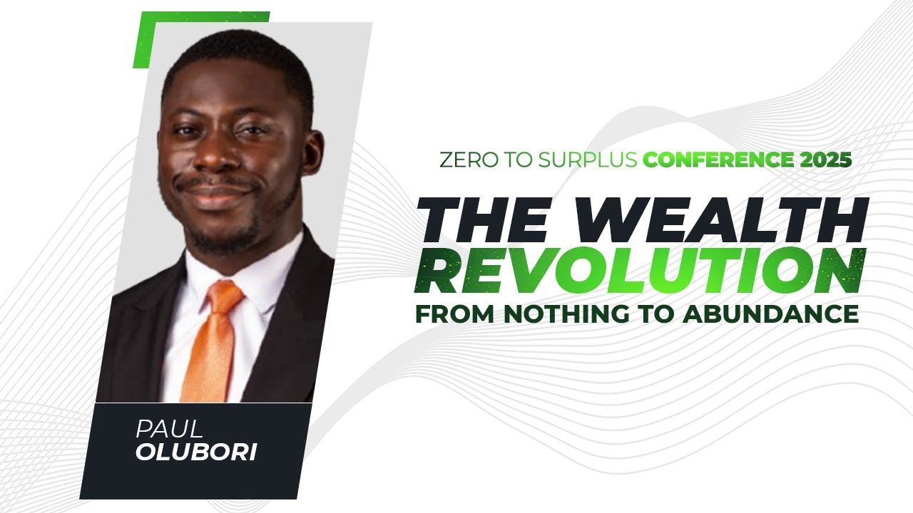 Zero to Surplus Conference 2025 - he Wealth Revolution - Paul Olubori ...