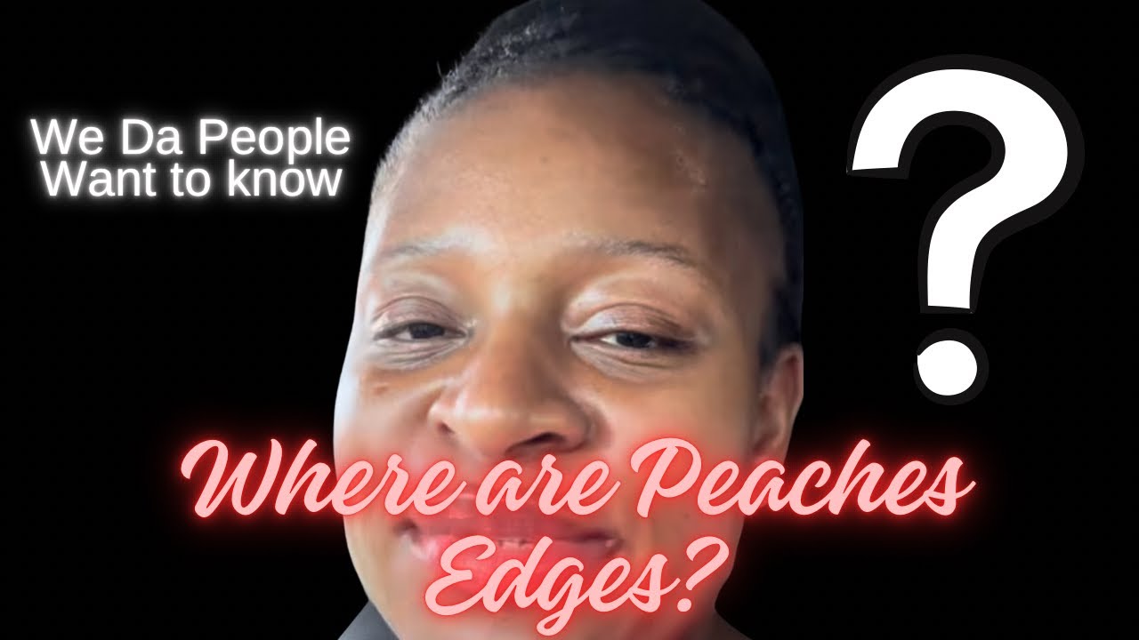 “We Da People Series” Where are Peaches McIntyre EDGES😳 # ...