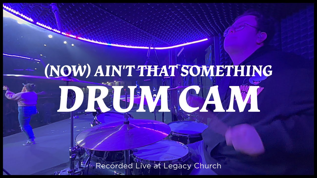 (Now) Ain't That Something | Drum Cam | Legacy Worship - YouTube