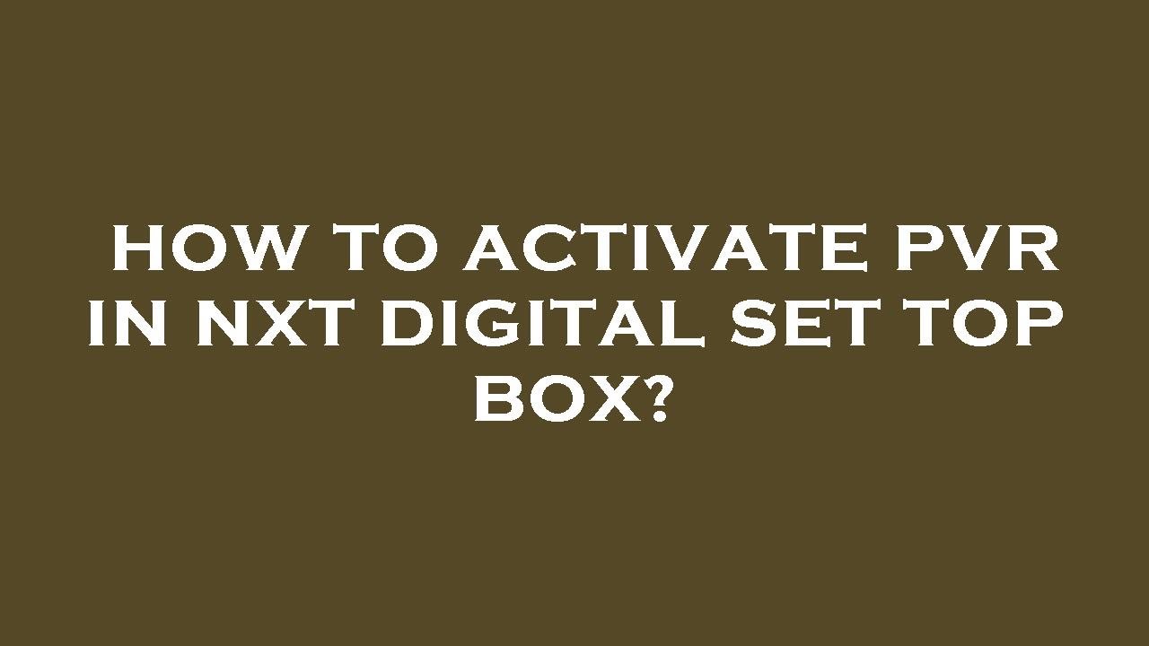 How to activate pvr in nxt digital set top box? - YouTube