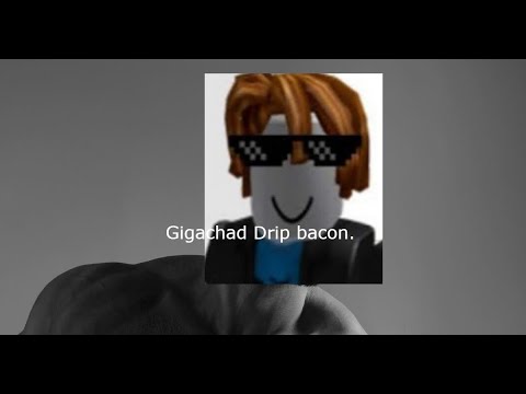 Gigachad Moment (But Its the drip bacon) - YouTube