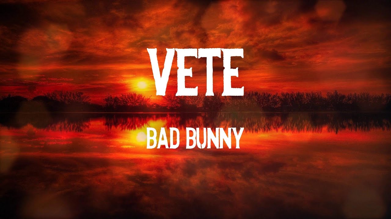 Bad Bunny - Vete (Letras) - YouTube