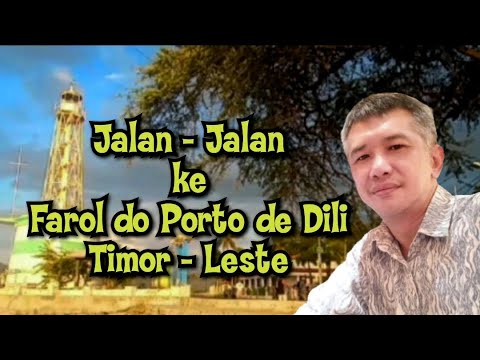 Jalan-Jalan Ke Farol Do Porto De Dili | Mercusuar Peninggalan Portugis ...