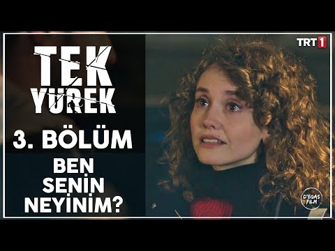 Tek Yürek 3. Bölüm - Ben Senin Neyinim?