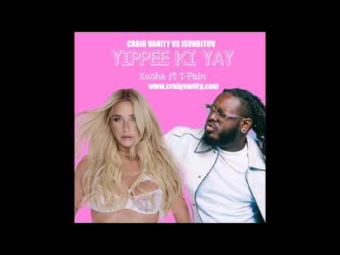 Kesha - YIPPEE-KI-YAY. ft T Pain (Craig Vanity VS ISVNBITOV) - YouTube