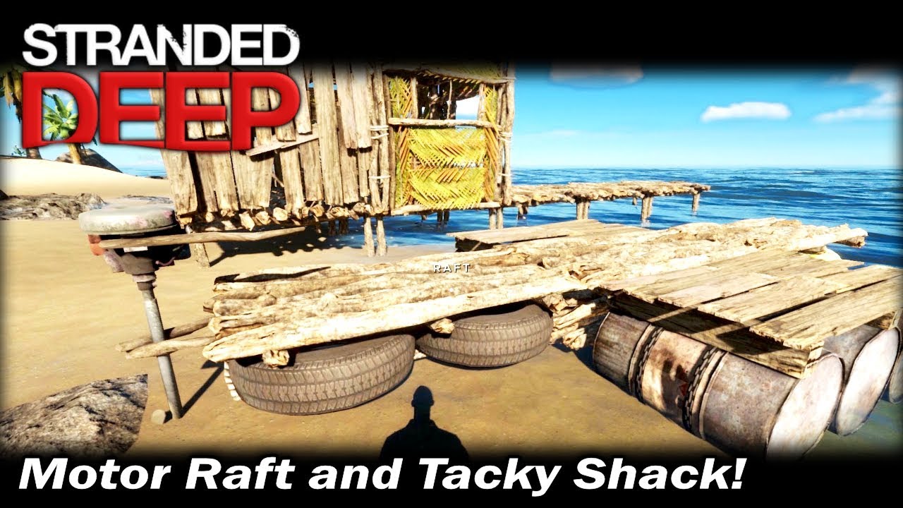 Motor Raft and Tacky Shack! | Stranded Deep Gameplay | EP 8 | Season 2 ...