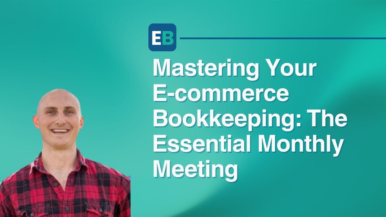Mastering Your E-commerce Bookkeeping: The Essential Monthly Meeting - YouTube