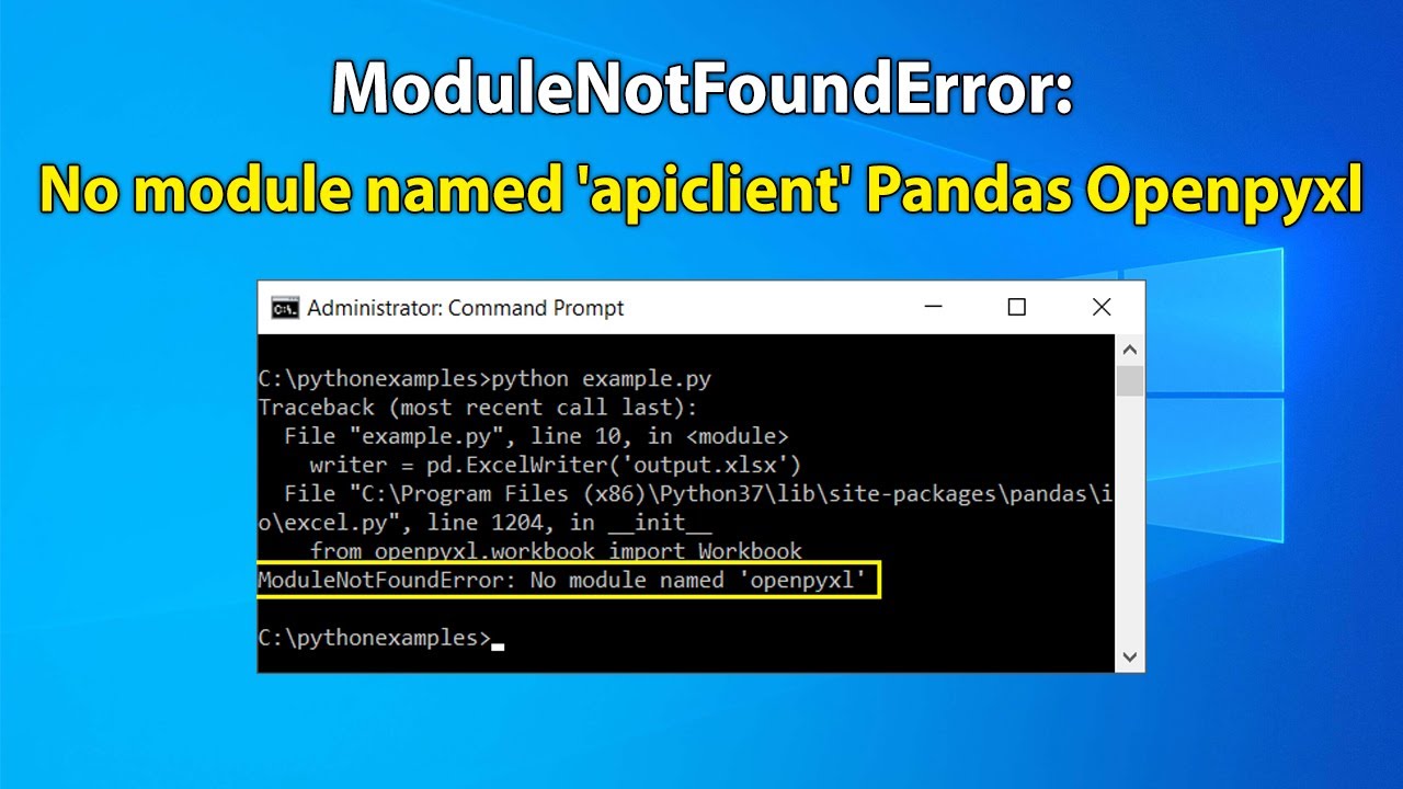Modulenotfounderror No Module Named Apiclient Pandas Openpyxl Youtube