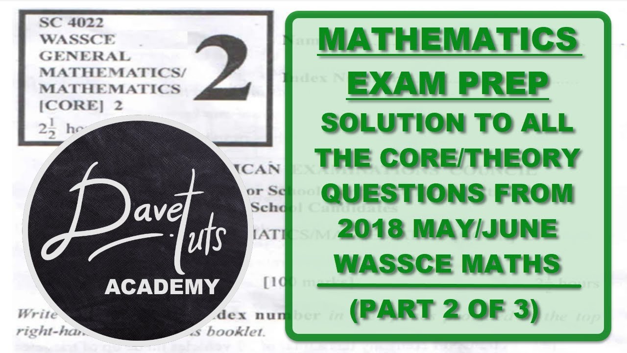 WASSCE Maths 2019 Exam Prep - Solution to WAEC Maths 2018 Core/Theory ...