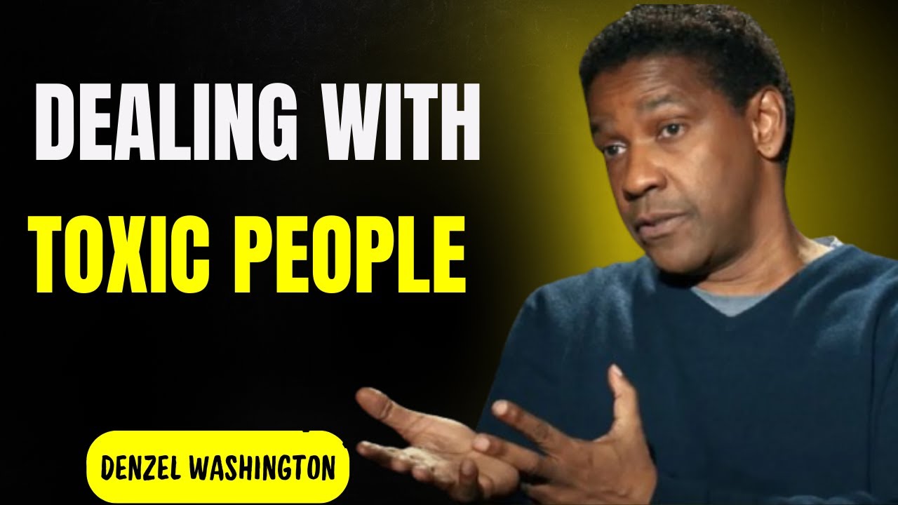 Dealing with Toxic People: Rising Above, Staying Strong | Denzel ...