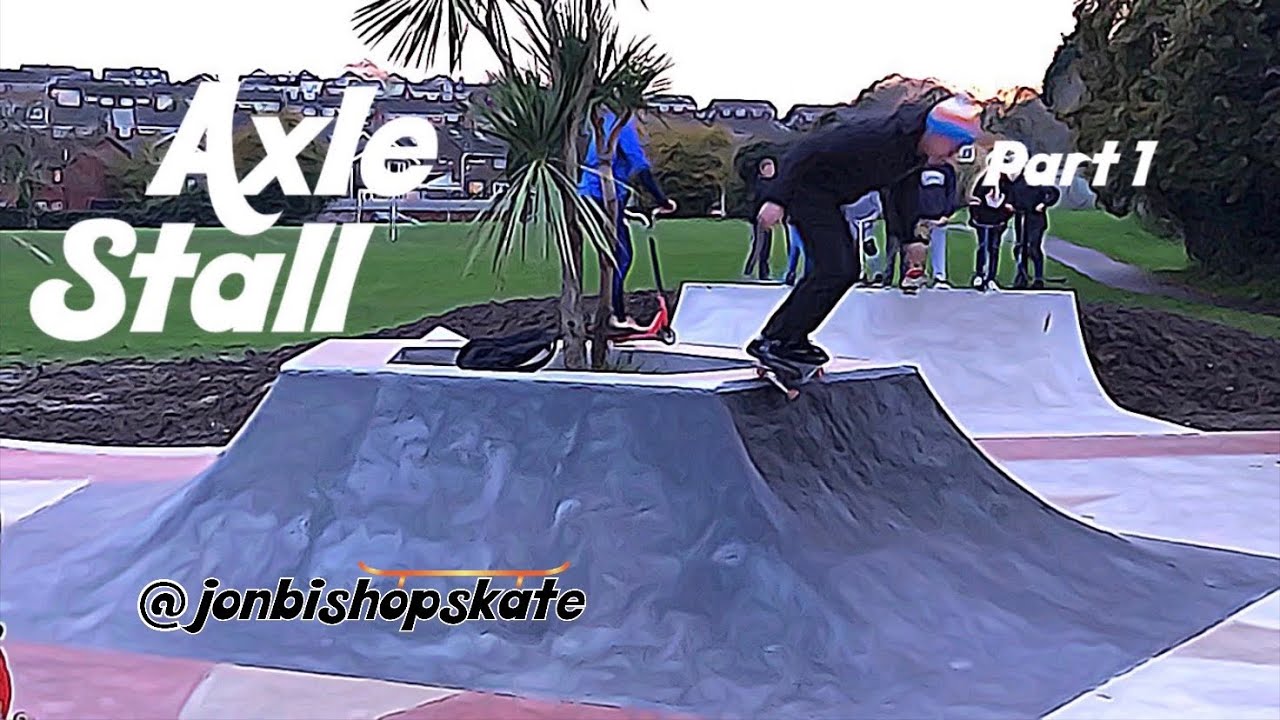 Learn to Axle Stall on a Skateboard at Corfe Mullen Mini Ramp - YouTube
