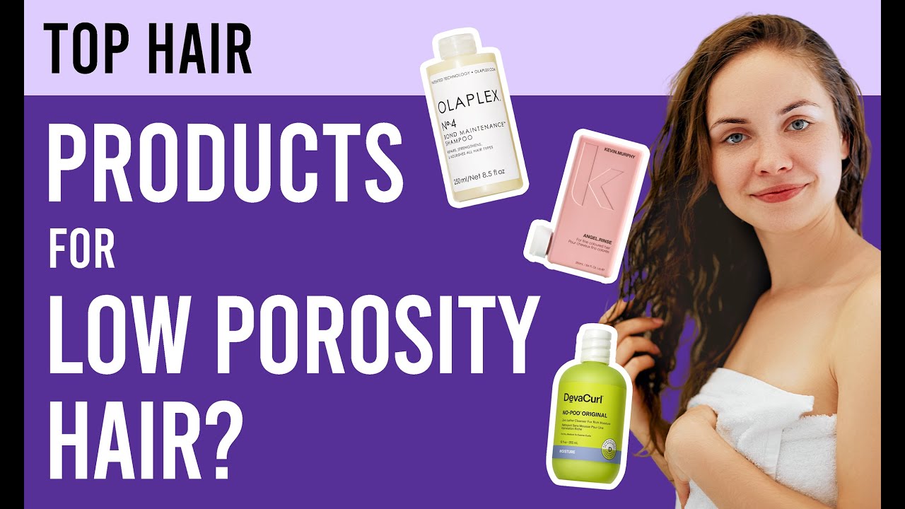 Top Hair Products For Low Porosity Hair | Professional Hair Care ...