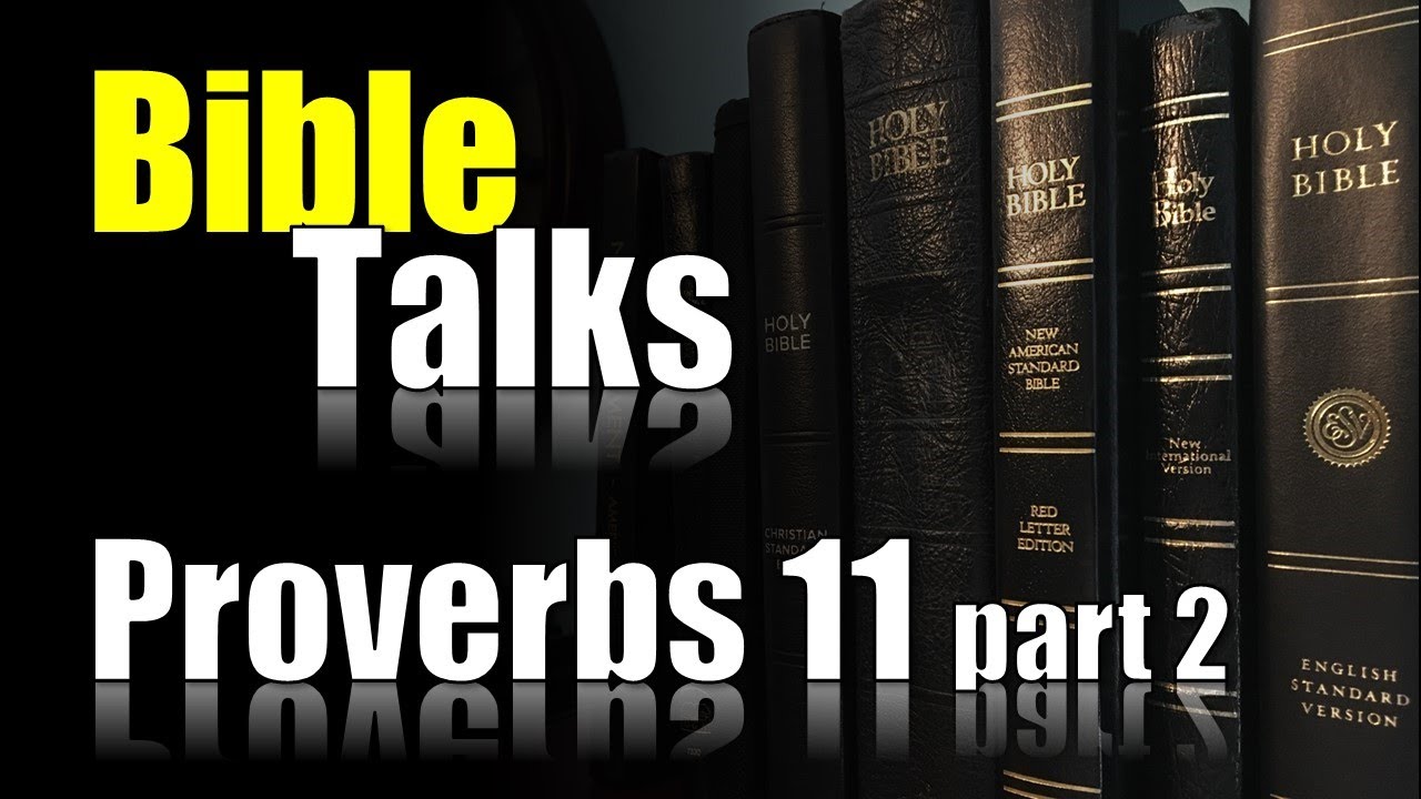 Bible Talks - "The Wise vs The Unwise" - Proverbs 11, Part 2 ...