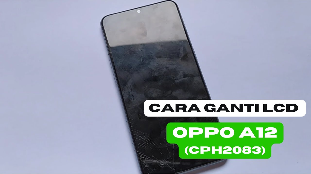 Cara Ganti LCD Oppo A12 (CPH2083) - YouTube
