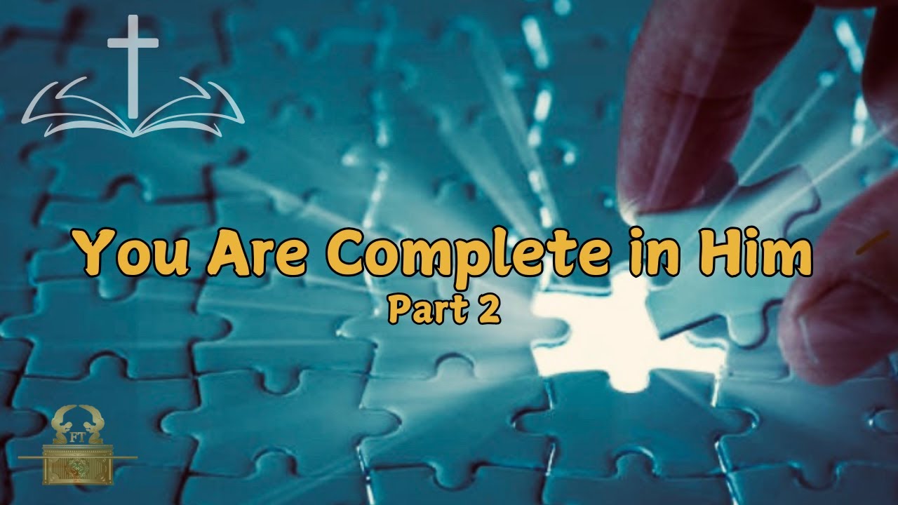 You Are Complete in Him (Part 2) - YouTube