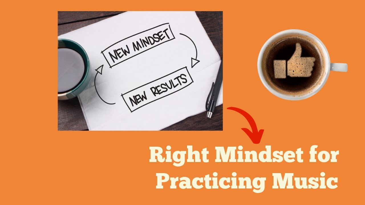 The Right Mindset For Practicing Music - YouTube