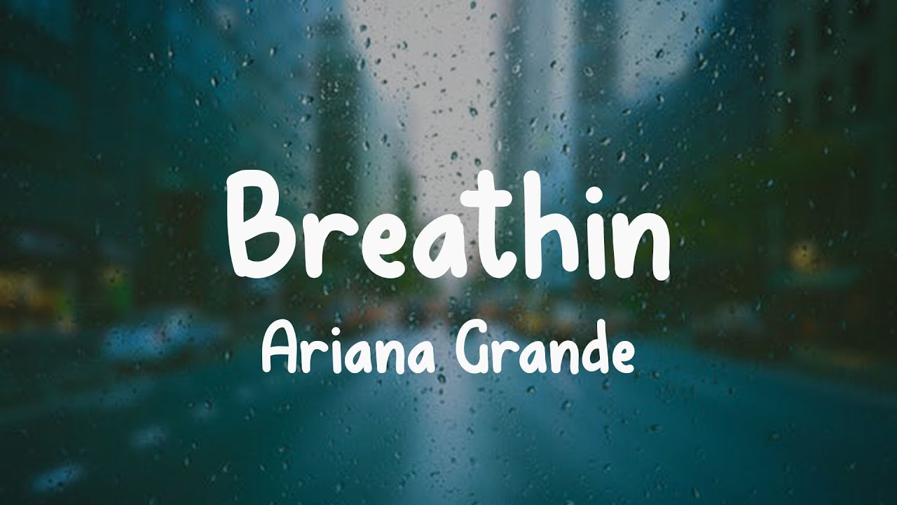 Breathin (Lyrics) - Ariana Grande - YouTube