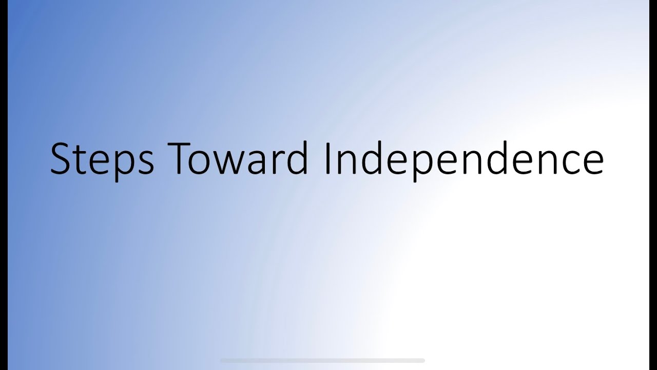 10. Steps Towards Independence - YouTube