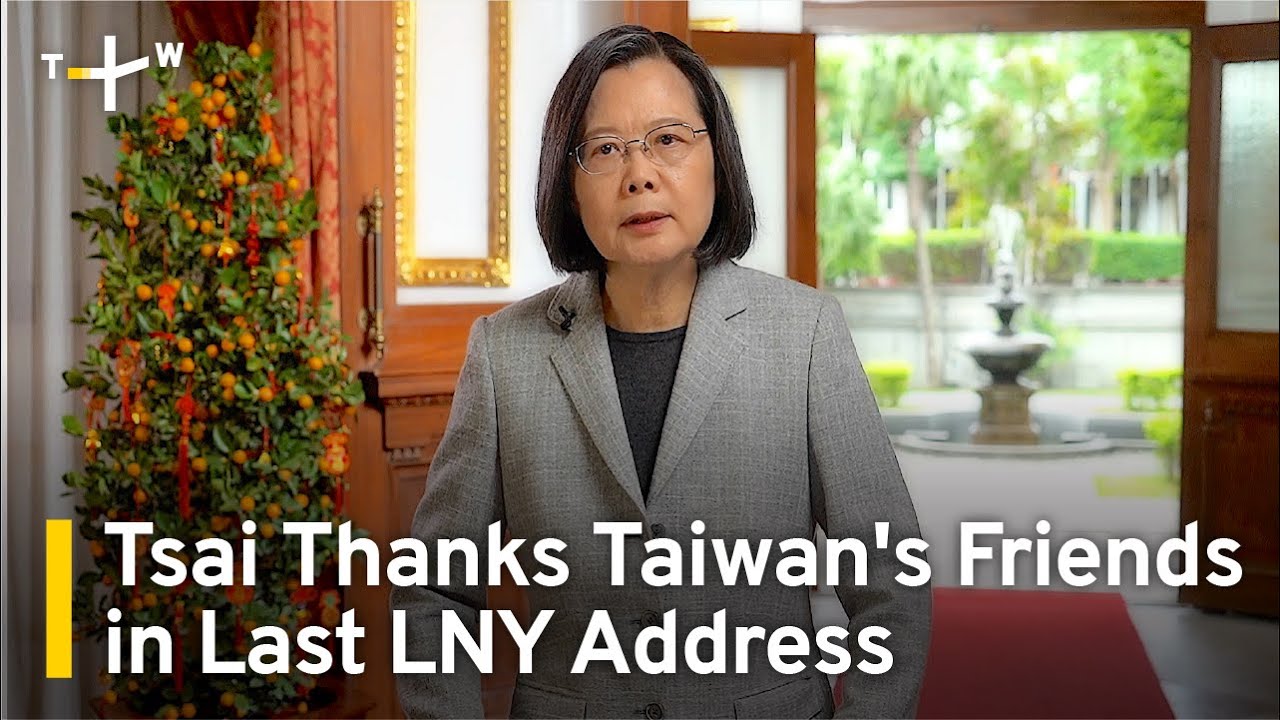 Tsai Thanks Friends of Taiwan in Last Lunar New Year Address ...