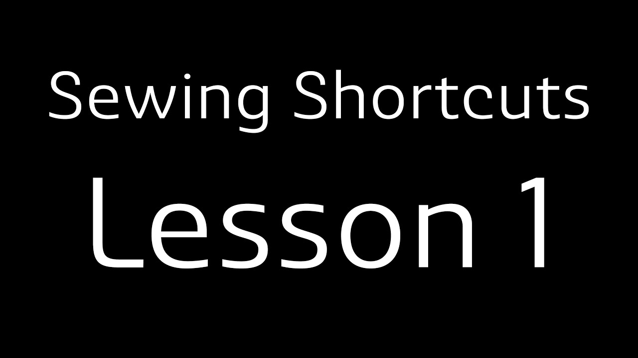 Sewing Shortcuts Lesson 1 - textiles7.com - YouTube