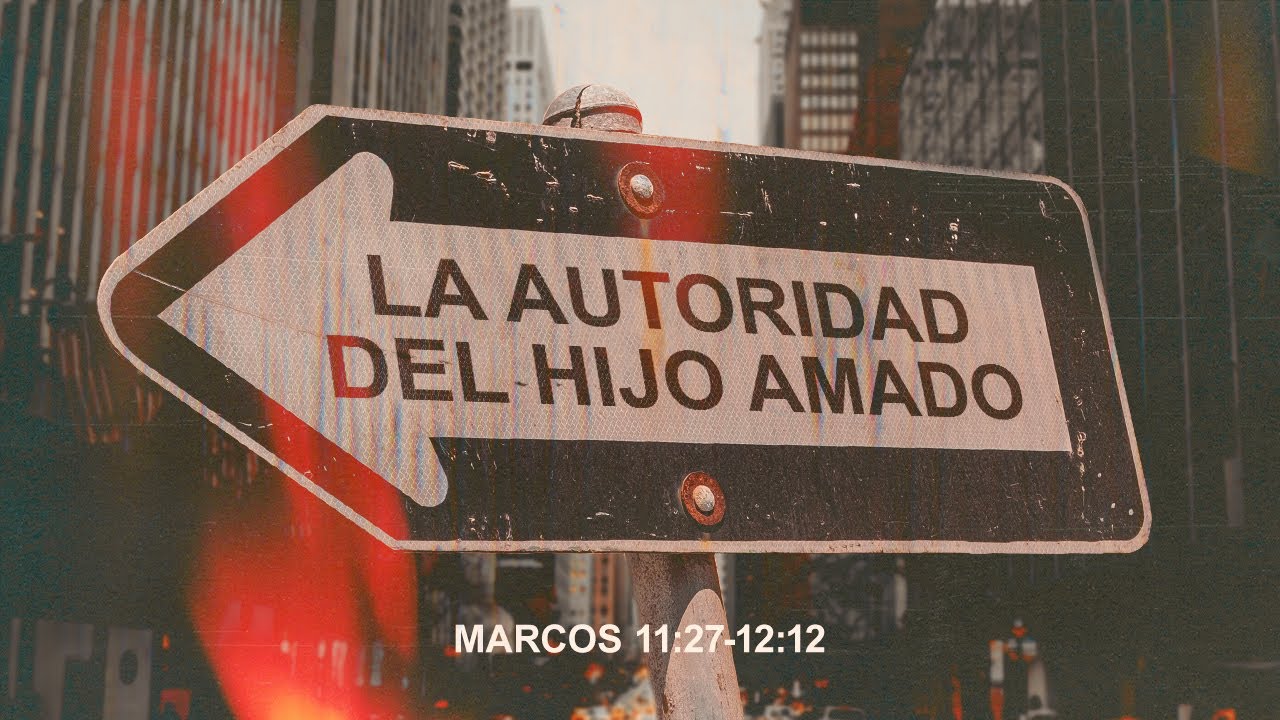 Marcos 11:27-12:12 | La autoridad del Hijo amado - YouTube