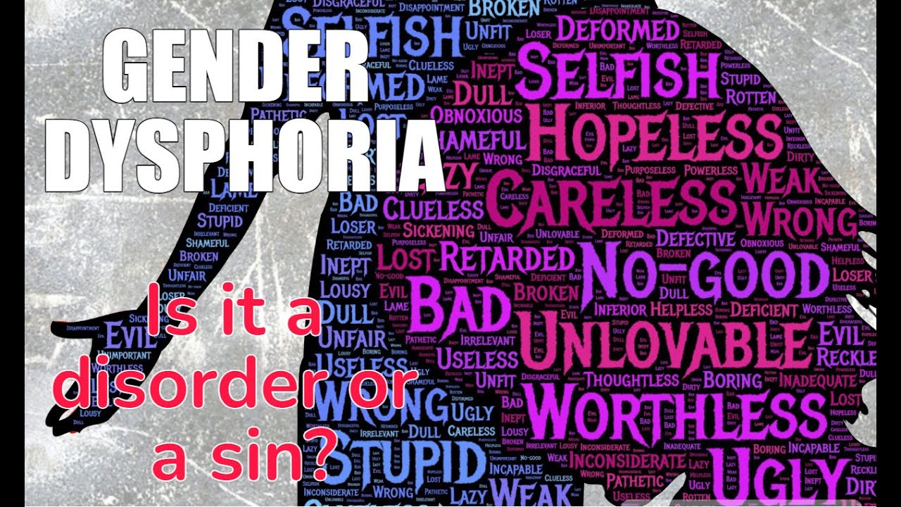 What is Gender Dysphoria? Is it a disorder or a sin or something we can ...