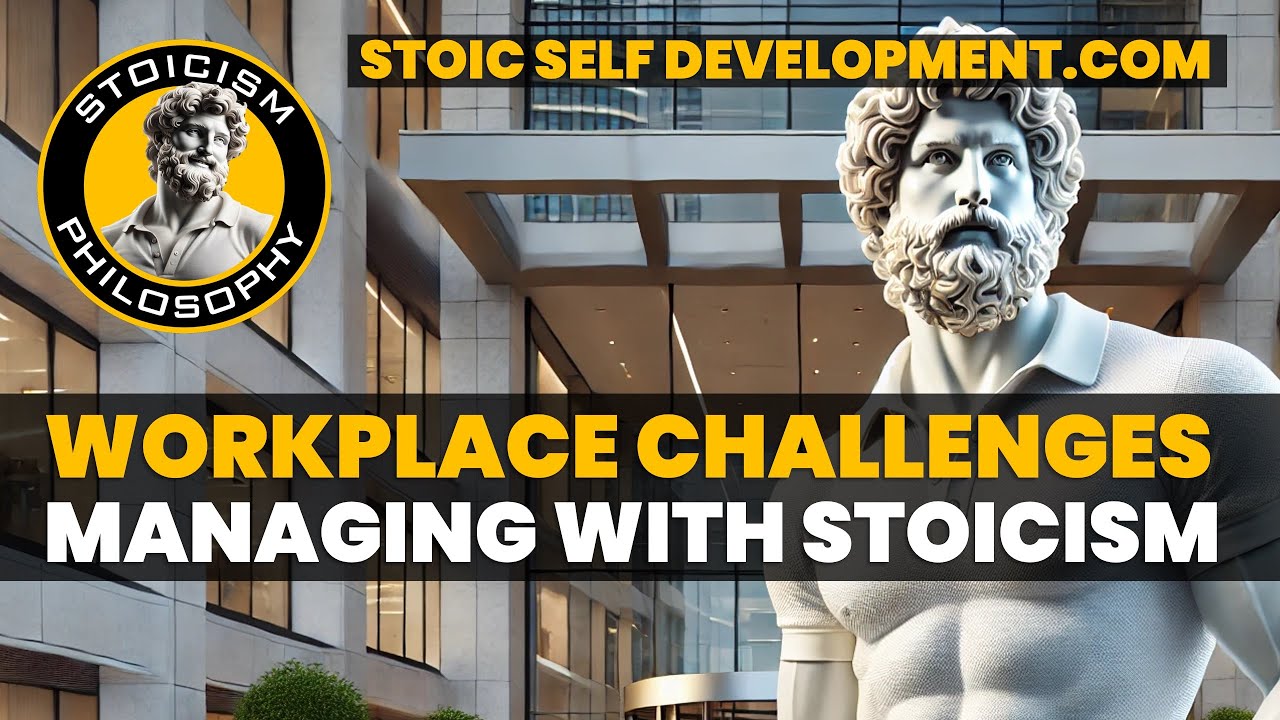 Managing Workplace Challenges with Stoicism Philosophy - YouTube