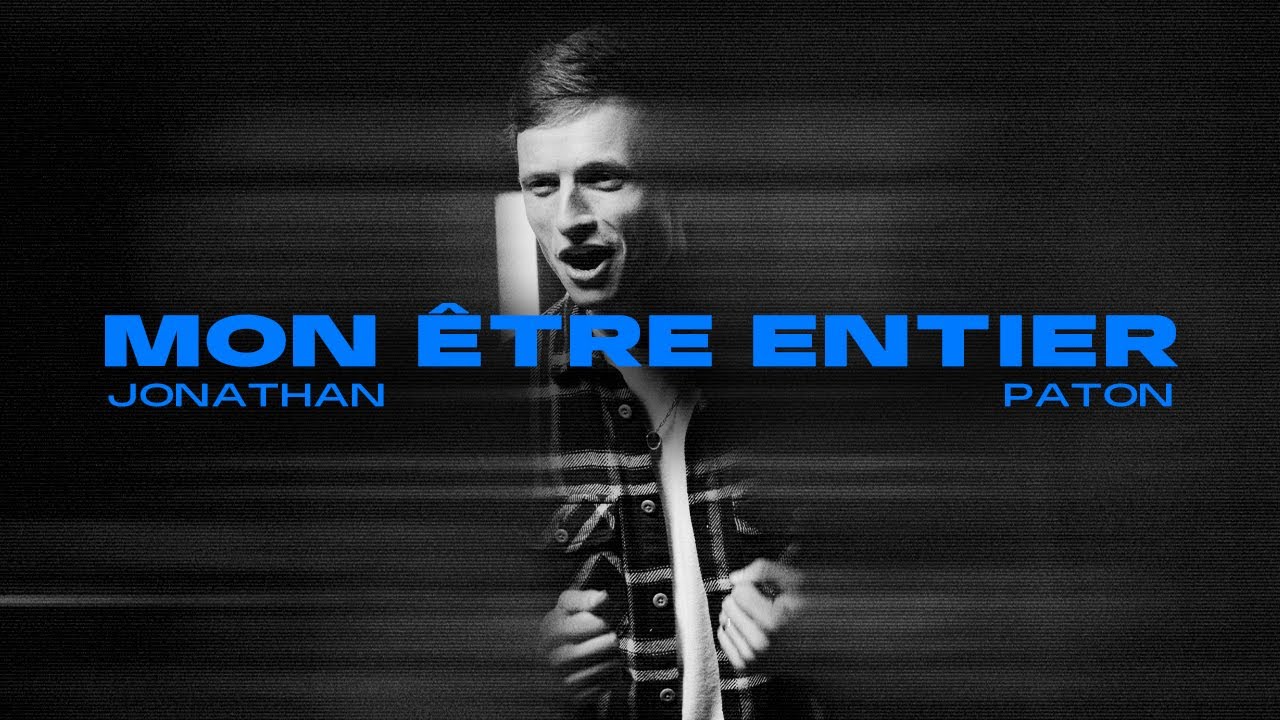 Jonathan Paton – Mon être entier (clip officiel) - YouTube