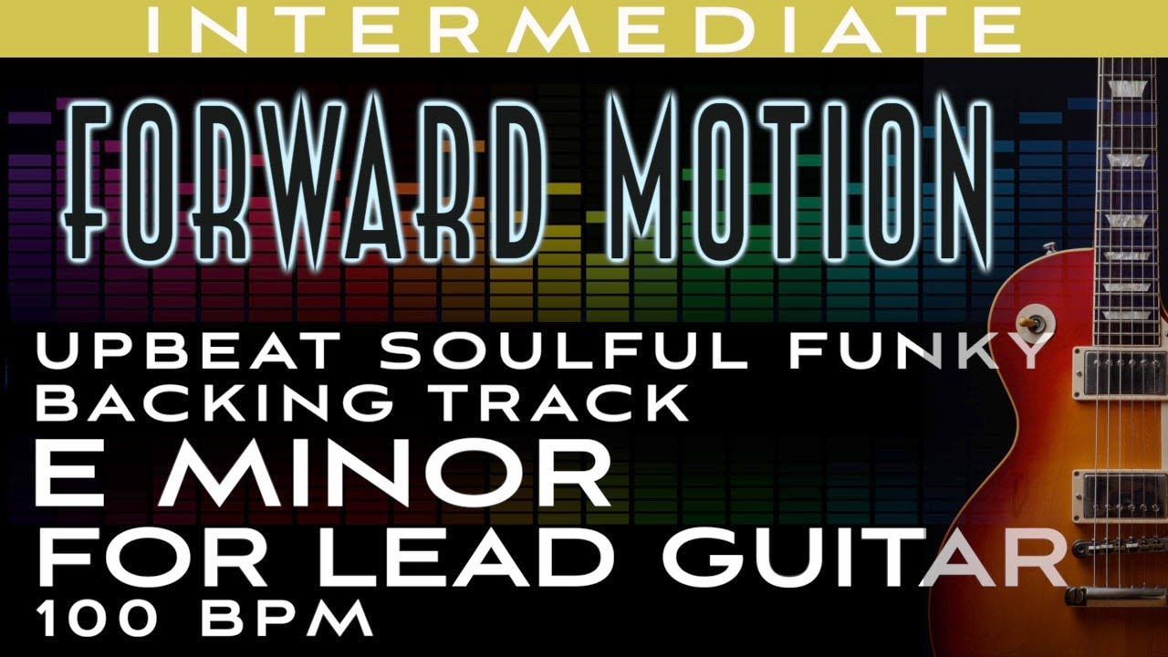 "Forward Motion" - Upbeat Soulful Funky Guitar Backing Track Jam in E ...